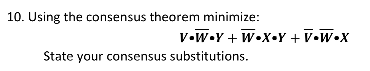 Solved 10. Using the consensus theorem minimize: v•W.Y + | Chegg.com
