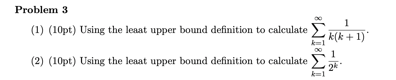 Solved Problem 3 (1) (10pt) Using the leaat upper bound | Chegg.com