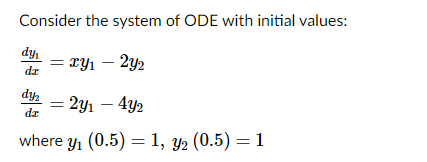 Solved Consider the system of ODE with initial values: dy dr | Chegg.com