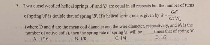Solved 7. Two closely-coiled helical springs 'A' and 'B' are | Chegg.com
