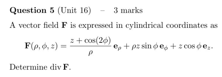 Solved Question 5 (Unit 16) 3 marks A vector field F is | Chegg.com