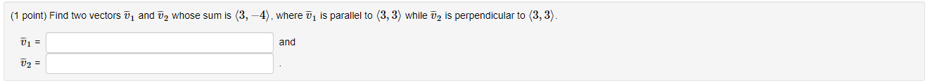 Solved (1 point) Find two vectors V1 and U2 whose sum is | Chegg.com