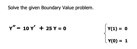 Solved Solve the given Boundary Value problem. Y" – 10 Y' + | Chegg.com