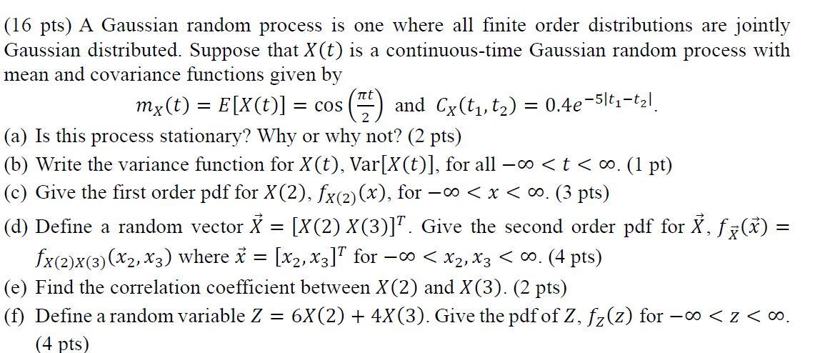 Solved it (16 pts) A Gaussian random process is one where | Chegg.com