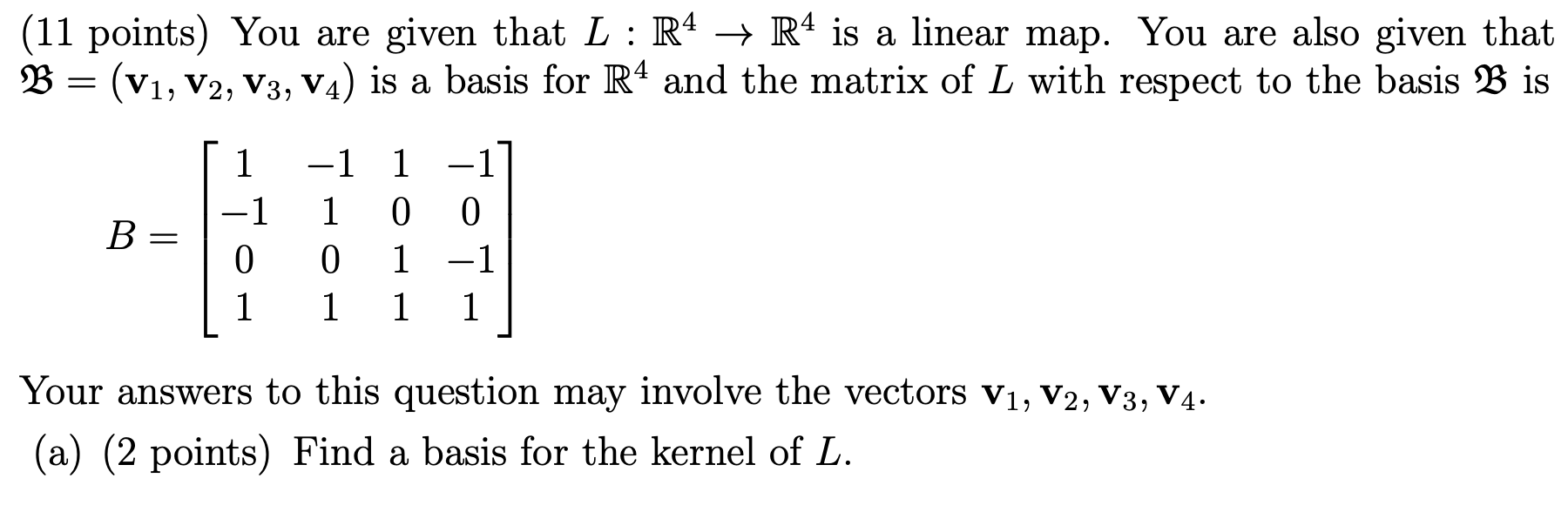 Solved (11 points) You are given that L:R4 → R4 is a linear | Chegg.com