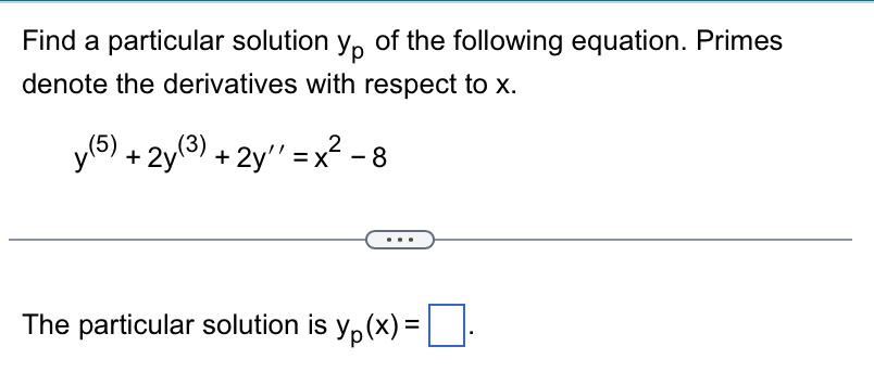 Solved Find a particular solution yp of the following | Chegg.com