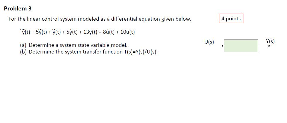 Solved Problem 3 For the linear control system modeled as a | Chegg.com