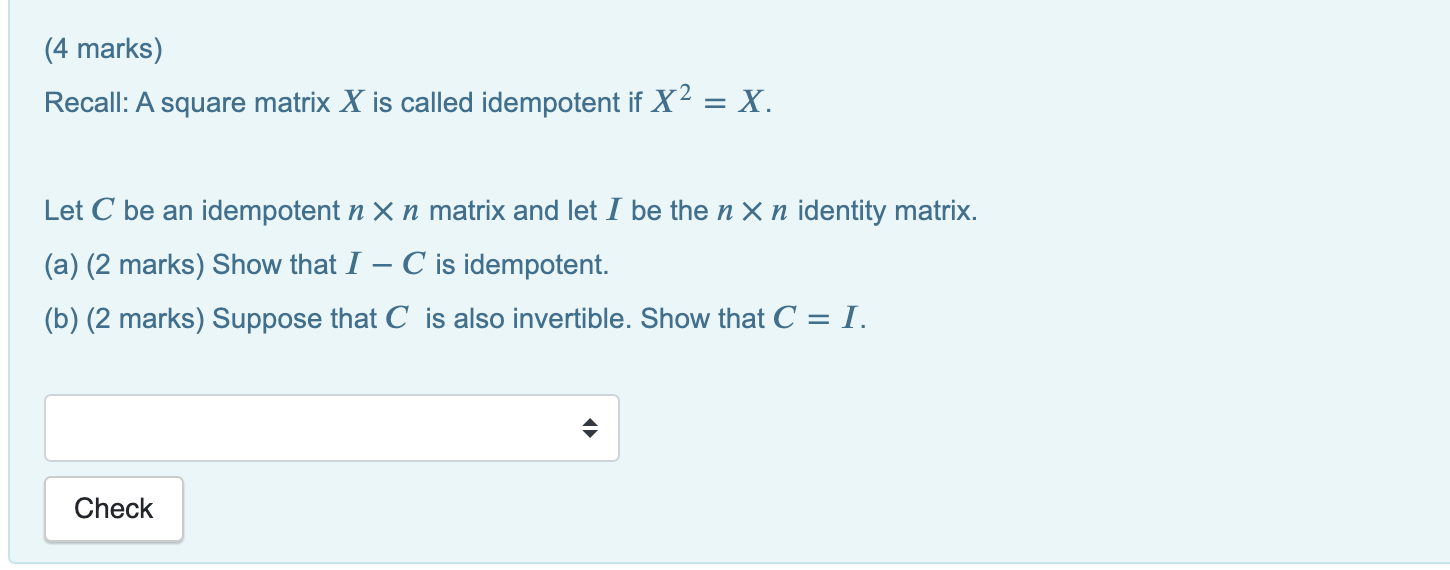 Solved (4 marks) Recall: A square matrix X is called | Chegg.com