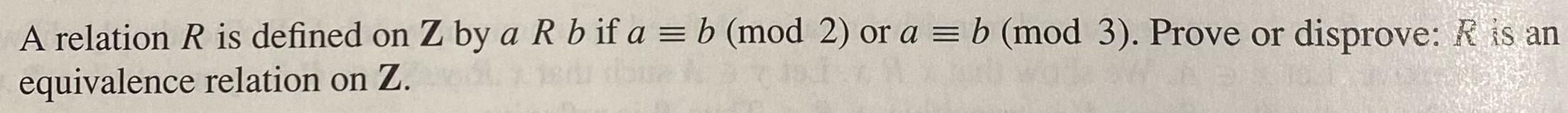 Solved A relation R is defined on Z by aRb if a≡b(mod2) or | Chegg.com