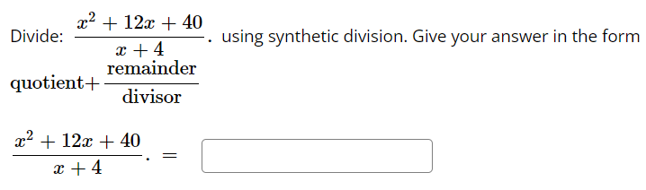 Solved Divide: x+4x2+12x+40. using synthetic division. Give | Chegg.com