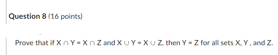 Solved Prove that if X∩Y=X∩Z and X∪Y=X∪Z, then Y=Z for all | Chegg.com