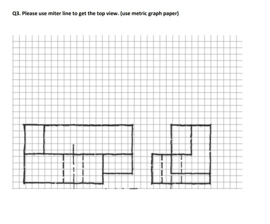 Solved Q3. Please use miter line to get the top view. (use | Chegg.com