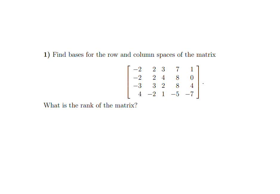 Solved 1) Find bases for the row and column spaces of the | Chegg.com
