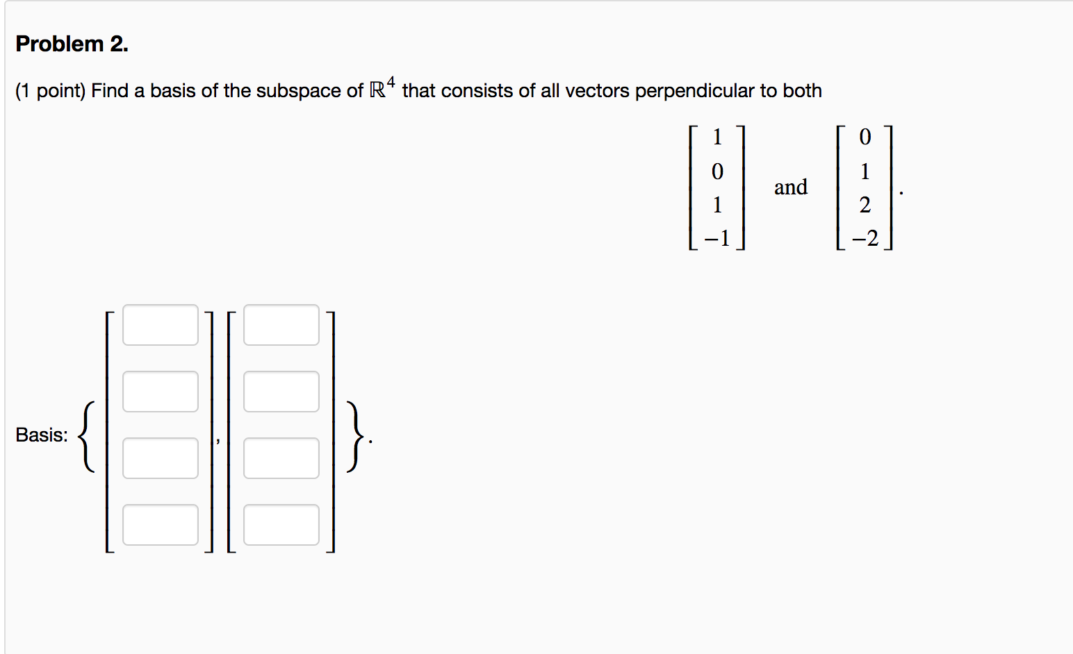 Solved Problem 2. (1 point) Find a basis of the subspace of | Chegg.com