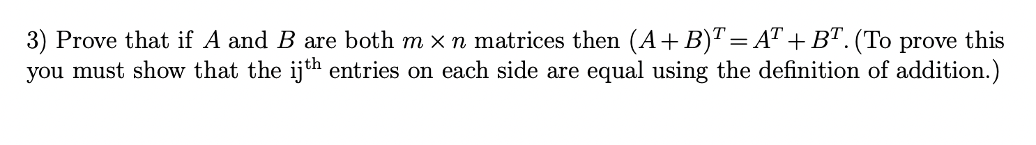 Solved 3) Prove that if A and B are both m×n matrices then | Chegg.com