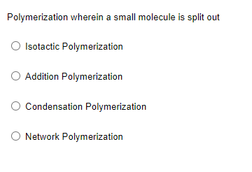 Solved Polymerization wherein a small molecule is split out | Chegg.com