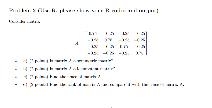 Solved Problem 2 (Use R, please show your R codes and | Chegg.com