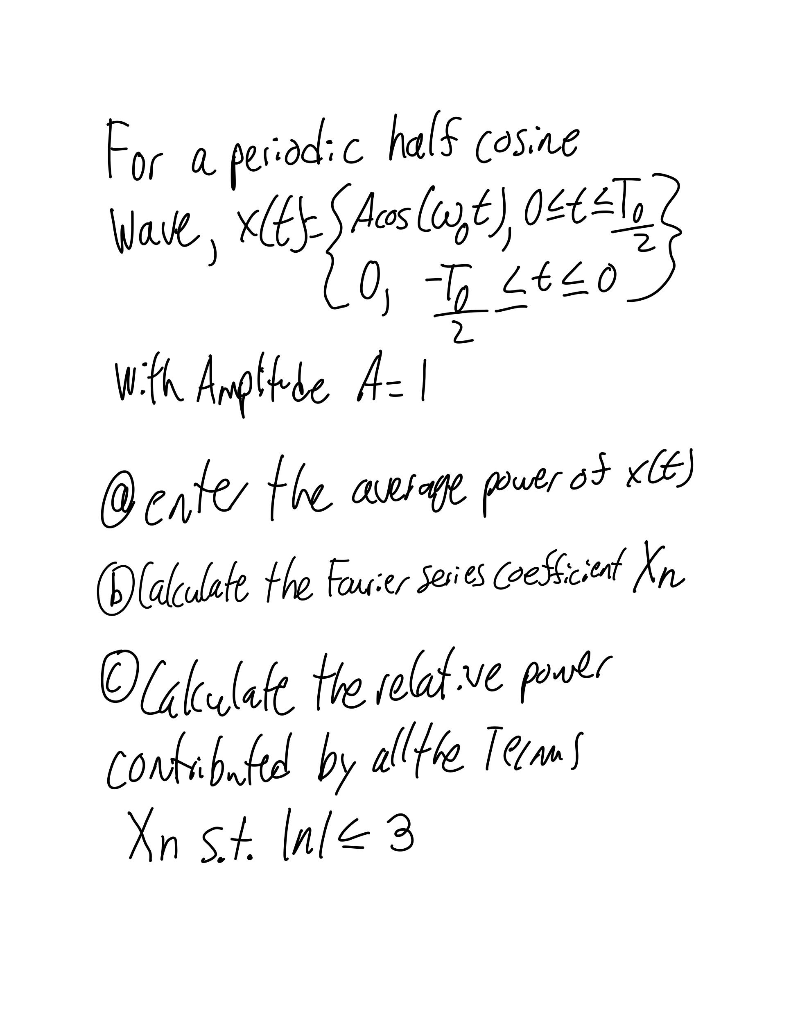 Solved For a periodic half cosine Wave, XCEF-S Acos(wt), | Chegg.com