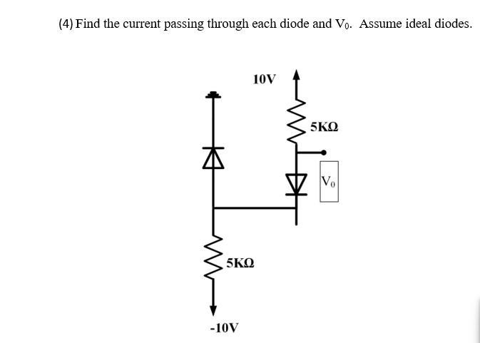 Solved (4) Find the current passing through each diode and | Chegg.com