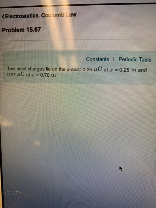Solved KElectrostatics. Coulomb Law Problem 15.67 Constants | Chegg.com