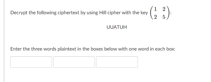 Solved Decrypt the following ciphertext by using Hill cipher | Chegg.com