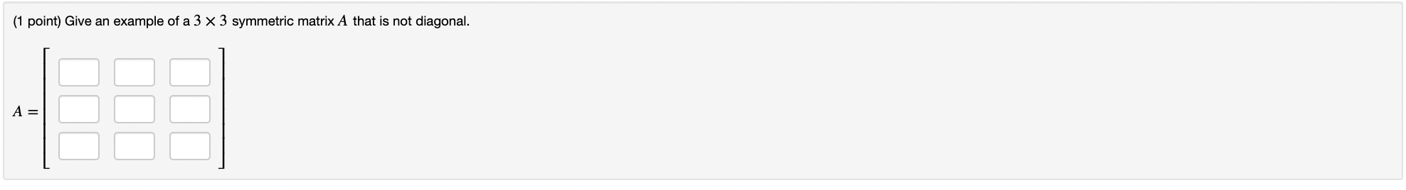 Solved (1 point) Enter a 3 x 3 symmetric matrix A that has | Chegg.com