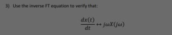 Solved 3) Use the inverse FT equation to verify that: dx() | Chegg.com