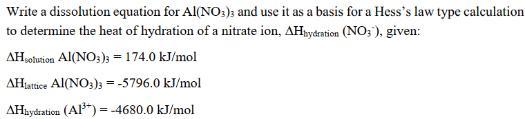Solved Write a dissolution equation for Al(NO3)3 and use it | Chegg.com