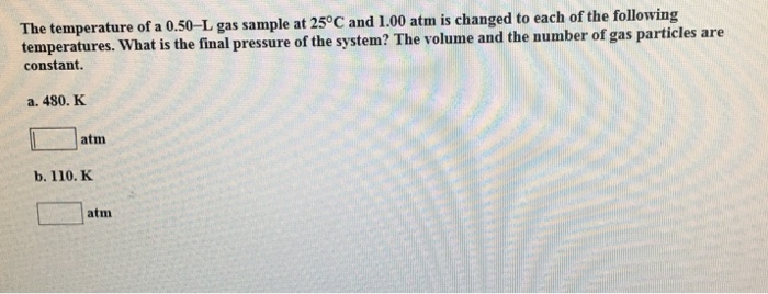 Solved The temperature of a 0.50-L gas sample at 25 degree C | Chegg.com