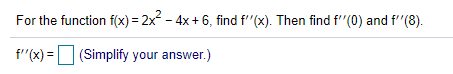 Solved For the function f(x) = 2x2 - 4x +6, find f''(). Then | Chegg.com