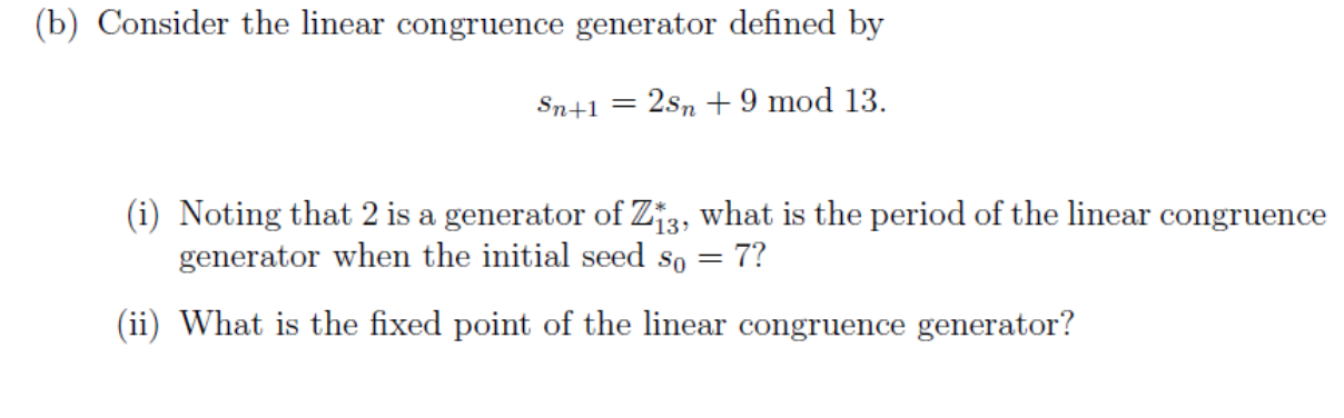 Solved (b) Consider the linear congruence generator defined | Chegg.com