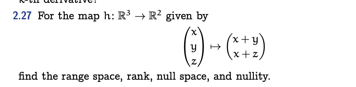 Solved 2.27 For the map h:R3→R2 given by ⎝⎛xyz⎠⎞↦(x+yx+z) | Chegg.com