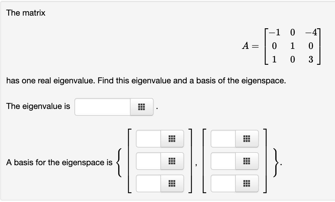 Solved The matrix -1 0 A = 0 1 1 0 has one real eigenvalue. | Chegg.com