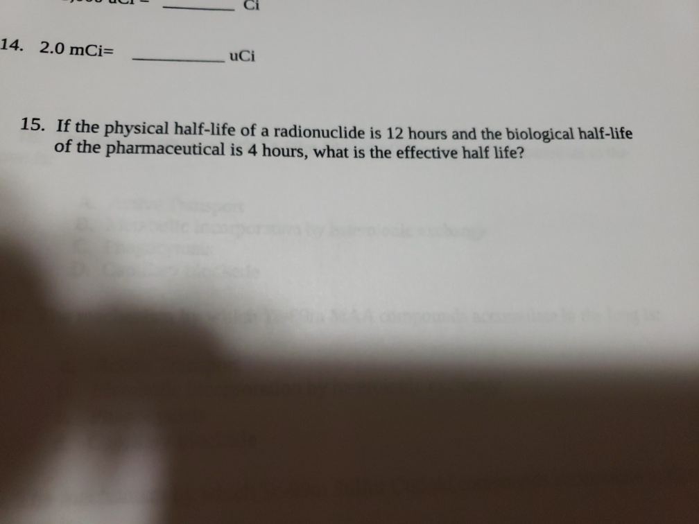 Solved el 14. 2.0 mCi= uCi 15. If the physical half-life of | Chegg.com