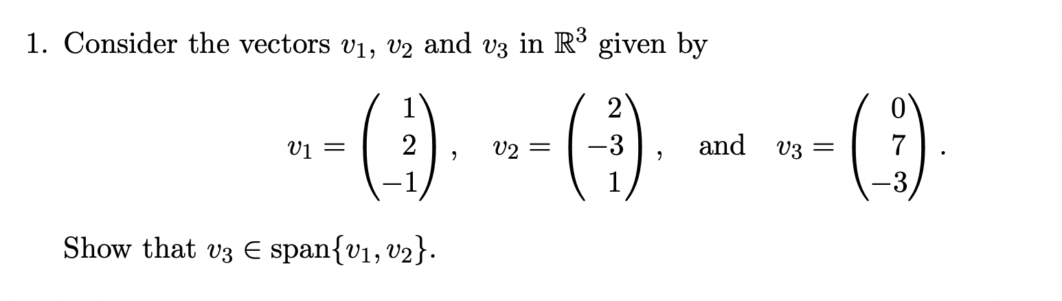 Solved 1. Consider the vectors v1,v2 and v3 in R3 given by | Chegg.com