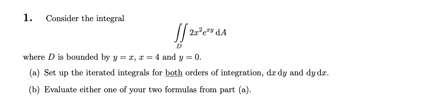 Solved 1. Consider the integral 2x?exy dA D where D is | Chegg.com