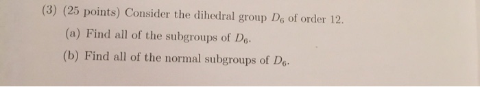 Solved (3) (25 points) Consider the dihedral group D6 of | Chegg.com