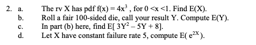 Solved 2. a. The rv X has pdff(x)=4x3, for 0 | Chegg.com