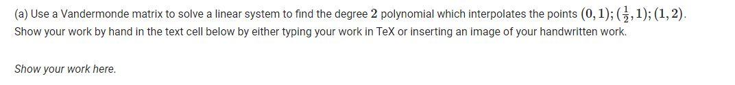 Solved (a) Use a Vandermonde matrix to solve a linear system | Chegg.com