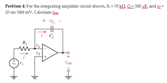 Solved Problem 4: For the integrating amplifier circuit | Chegg.com