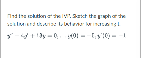 Solved Find the solution of the IVP. Sketch the graph of the | Chegg.com