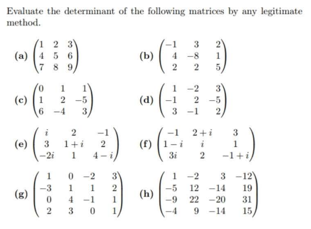 Solved Evaluate the determinant of the following matrices by | Chegg.com