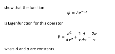 Solved show that the function W = Ae-ax Is Eigenfunction for | Chegg.com
