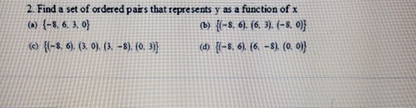 Solved 2. Find a set of ordered pairs that represents y as a | Chegg.com