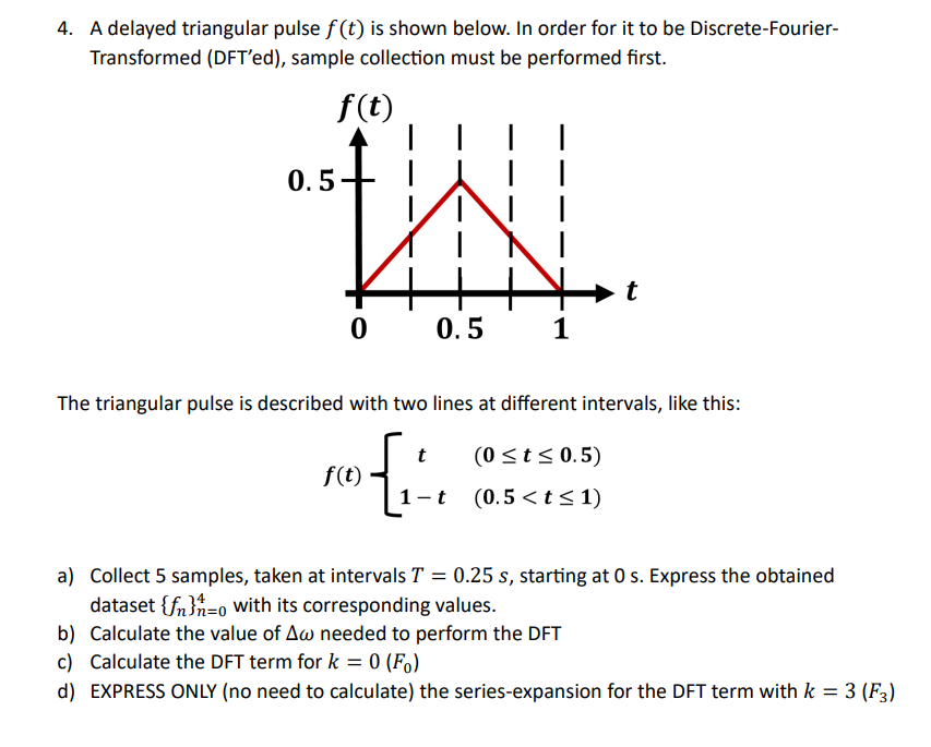 Solved 4. A delayed triangular pulse f(t) is shown below. In | Chegg.com