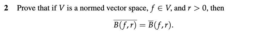 Solved 2 Prove that if V is a normed vector space, f e V, | Chegg.com