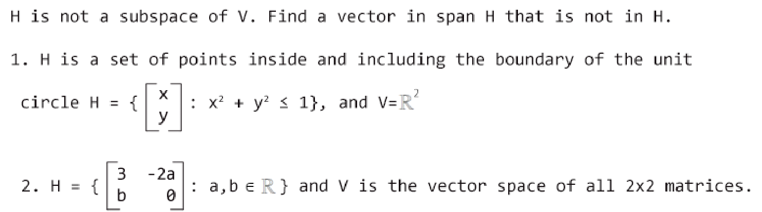 Solved H is not a subspace of V. Find a vector in span H | Chegg.com