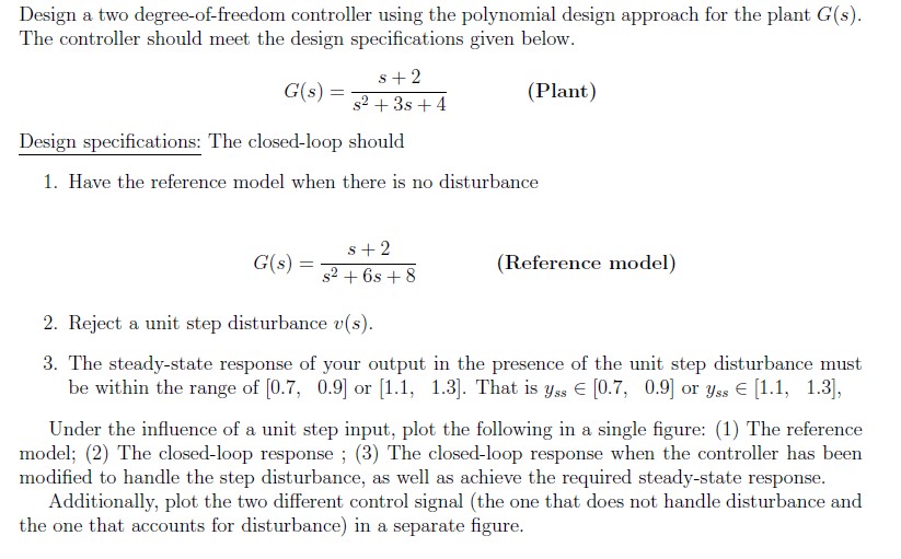 Solved Design a two degree-of-freedom controller using the | Chegg.com Solved Design a two degree-of-freedom controller using the | Chegg.com