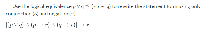 Solved Use the logical equivalence p∨q≡∼(∼p∧∼q) to rewrite | Chegg.com