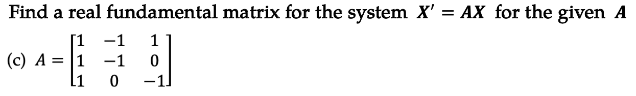 Solved Find a real fundamental matrix for the system X′=AX | Chegg.com